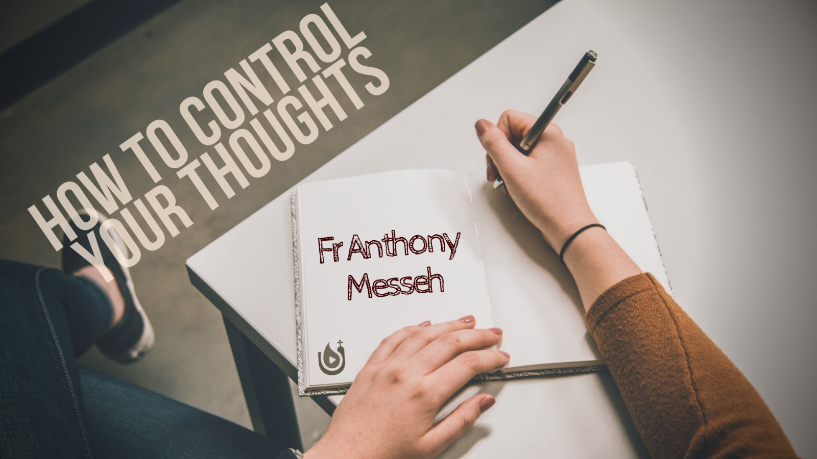 How to Control Your Thoughts – Upper Room Media Blogs