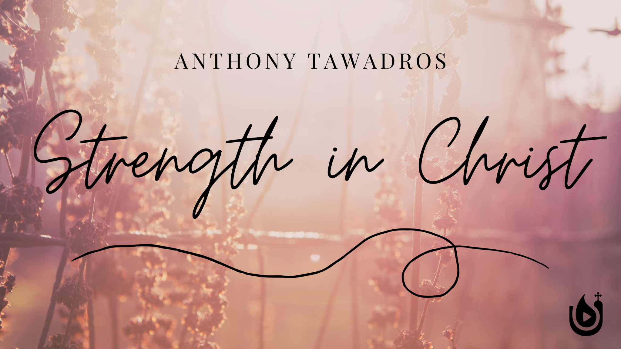 Strength in Christ – Upper Room Media Blogs
