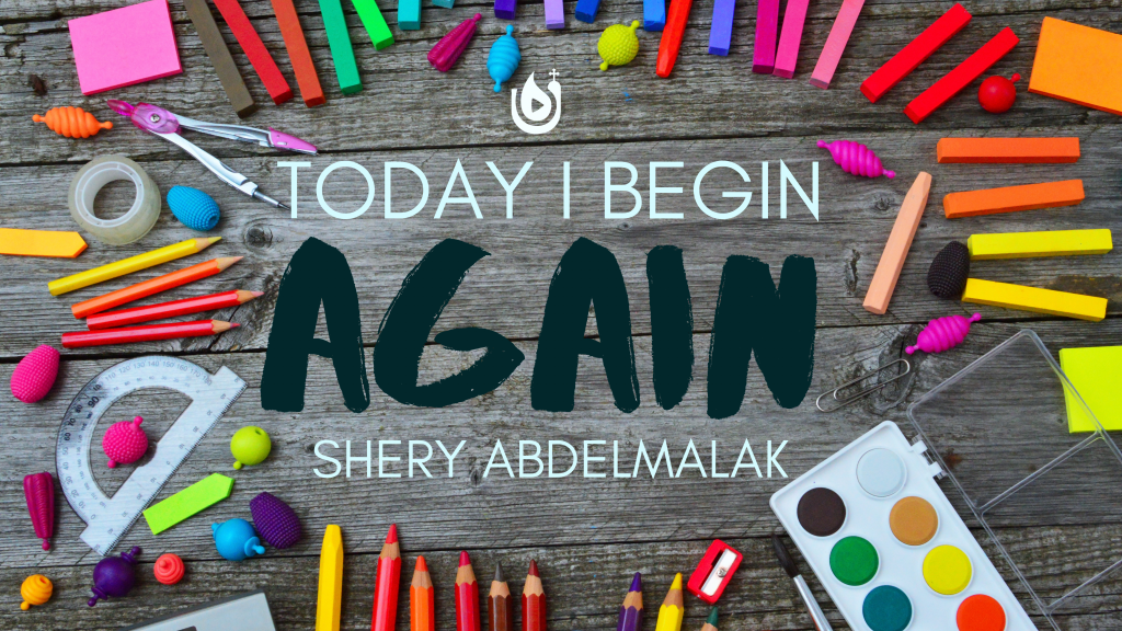 Today I Begin Again – Upper Room Media Blogs
