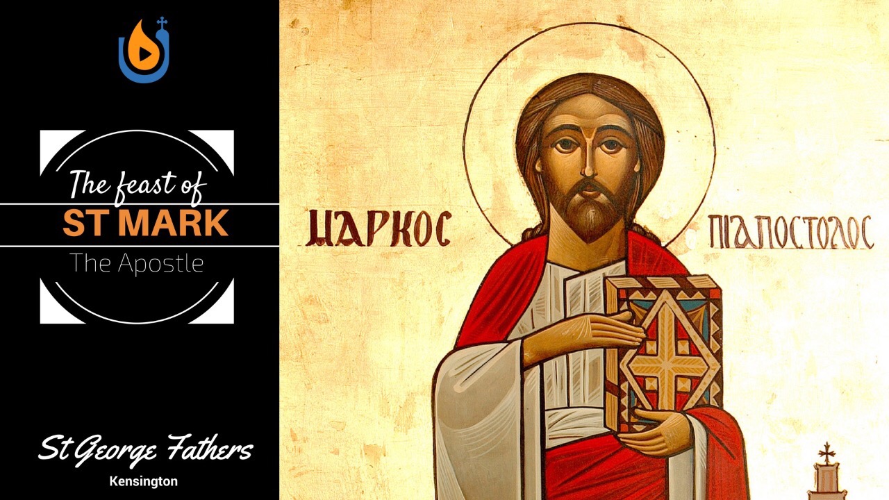 The Feast of St Mark the Apostle | St Mark Coptic Orthodox Church Sydney
