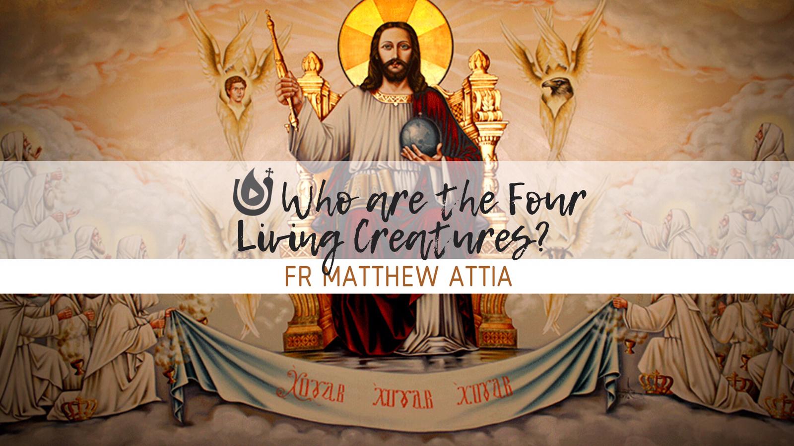 Who Are the Four Living Creatures? | St Mark Coptic Orthodox Church Sydney